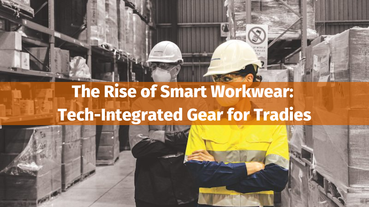 Smart Workwear for Tradies – The Future of Tech-Integrated Work Gear in ...