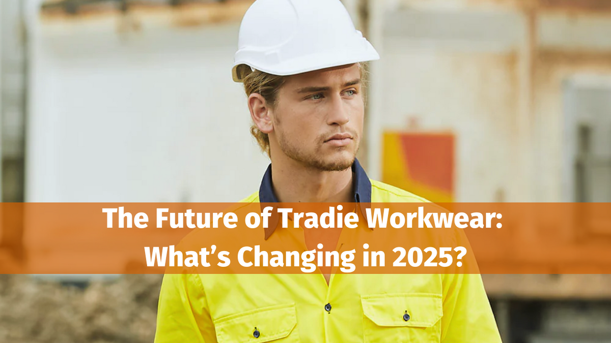 Future of Tradie Workwear in Australia 2025