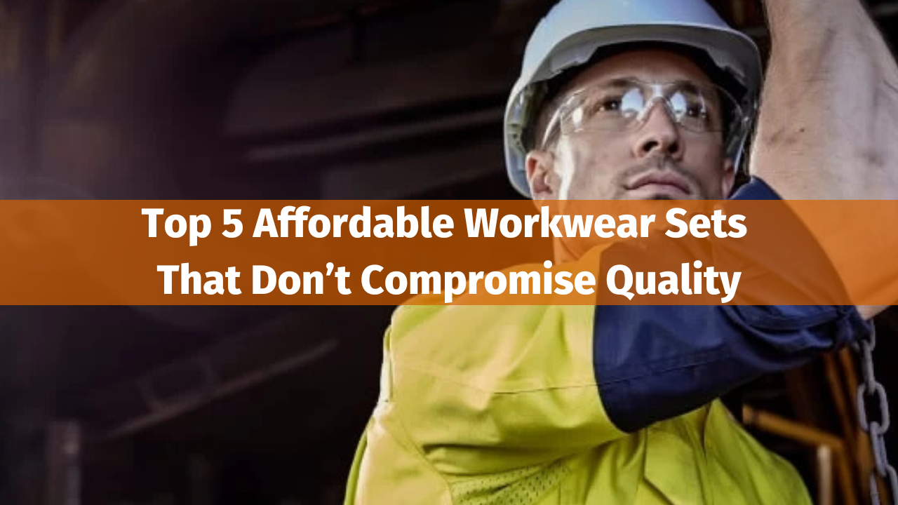 Top 5 Affordable Workwear Sets That Don’t Compromise Quality
